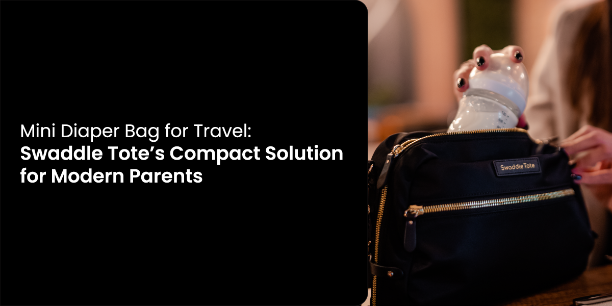 Mini Diaper Bag for Travel: Swaddle Tote’s Compact Solution for Modern